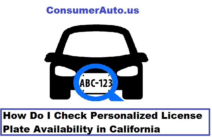 How Do I Check Personalized License Plate Availability In California 
