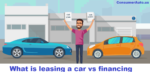 What is Leasing a Car vs Financing: Understanding the Differences and ...